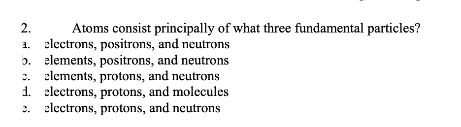 2. Atoms consist principally of what three | Chegg.com