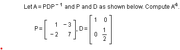 Solved Let A = PDP-1 and P and D as shown below. Compute A4 | Chegg.com