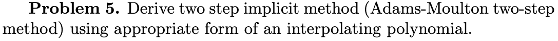 Solved Problem 5. Derive two step implicit method | Chegg.com