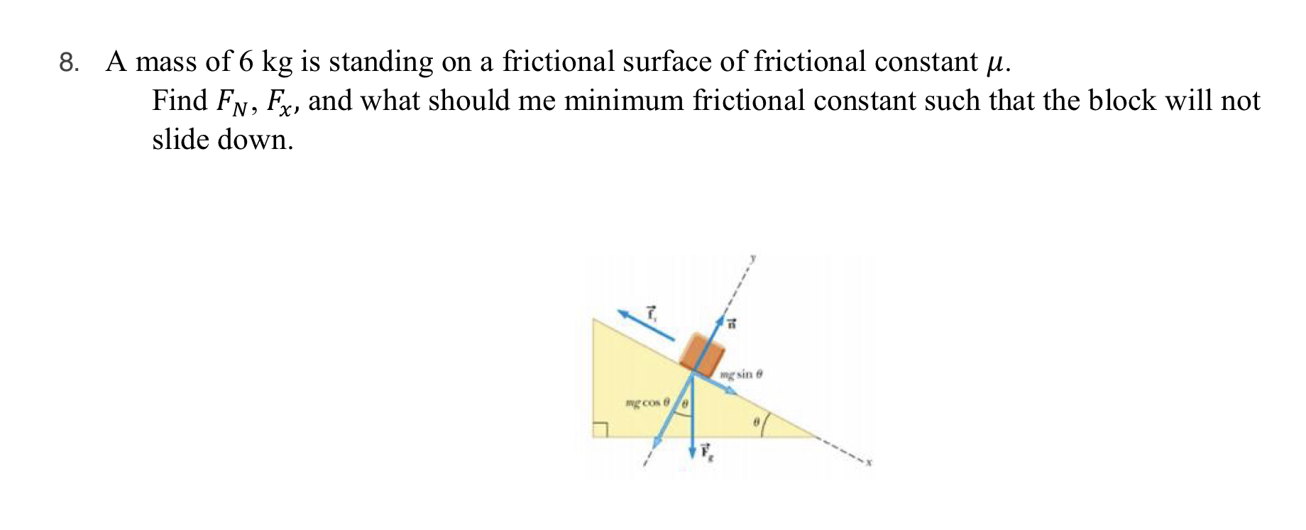 Solved 8. A mass of 6 kg is standing on a frictional surface | Chegg.com