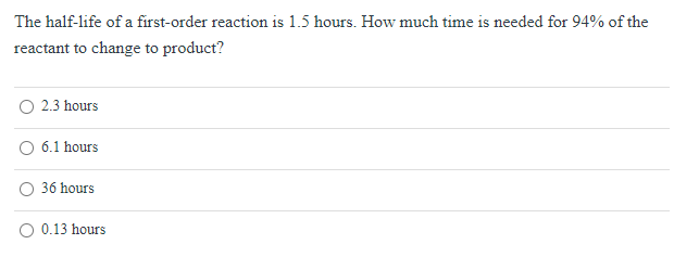 Solved The half-life of a first-order reaction is 1.5 hours. | Chegg.com