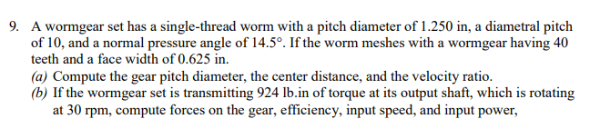 Solved 9. A wormgear set has a single-thread worm with a | Chegg.com