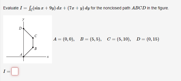 Solved I=∫C(sinx+9y)dx+(7x+y)dy for the nonclosed path ABCD | Chegg.com