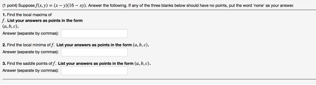 Solved (1 point) Supposef(x,y) - (x - y)(16- xy). Answer the | Chegg.com Solved (1 point) Supposef(x,y) - (x - y)(16- xy). Answer the | Chegg.com