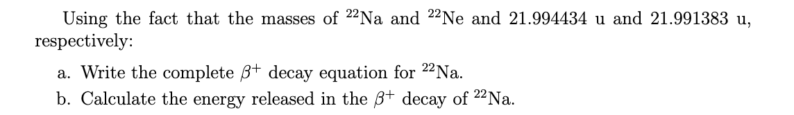 Solved Using the fact that the masses of 22 Na and 22Ne and | Chegg.com