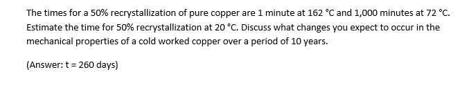 Solved The times for a 50% recrystallization of pure copper | Chegg.com