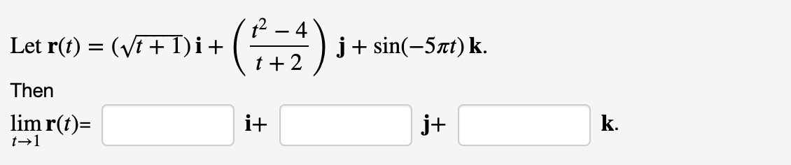 Solved Let r(t)=(t+1)i+(t+2t2−4)j+sin(−5πt)k. Then | Chegg.com