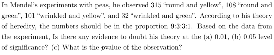 Solved In Mendel's experiments with peas, he observed 315 | Chegg.com