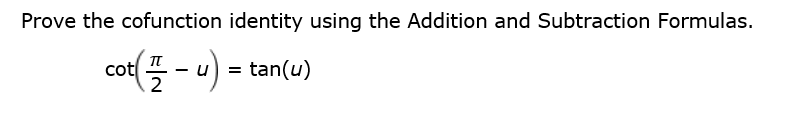 Solved Prove the cofunction identity using the Addition and | Chegg.com