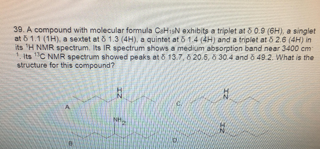 Solved 39. A compound with molecular formula CaHlaN exhibits | Chegg.com