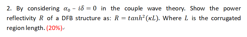Solved 2. By considering α0−iδ=0 in the couple wave theory. | Chegg.com