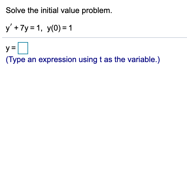 Solved Solve the initial value problem. y' + 7y= 1, y(0) = 1 | Chegg.com