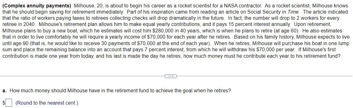 Solved (Complex annuity payments) Milhouse, 20 , is about to | Chegg.com