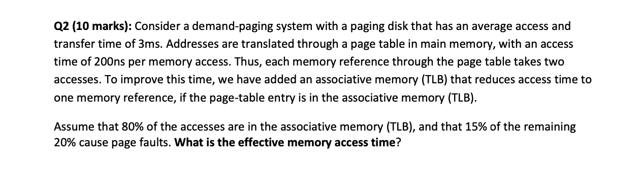 Solved Q2 (10 marks): Consider a demand-paging system with a | Chegg.com