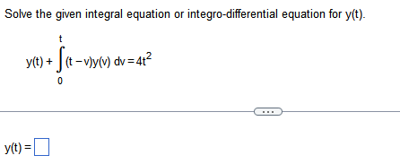 Solved Solve the given integral equation or | Chegg.com