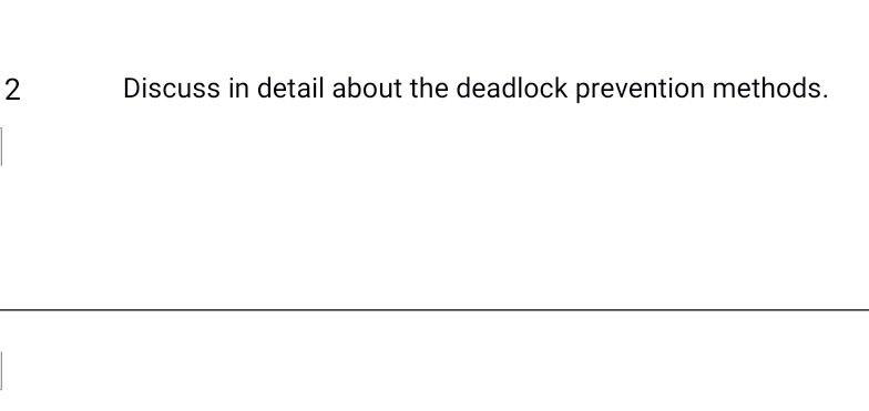 Solved 2. Discuss in detail about the deadlock prevention | Chegg.com