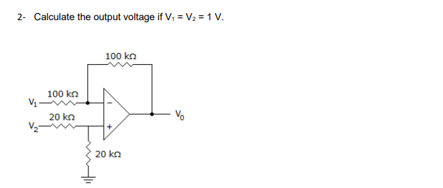 Solved 2- Calculate the output voltage if V1=V2=1 V. | Chegg.com