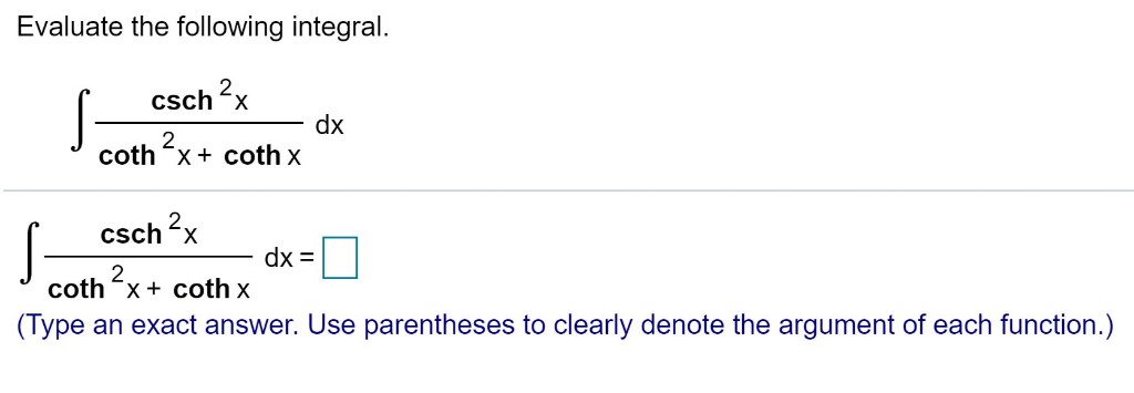 Solved Evaluate the following integral. csch? coth ²x+ coth | Chegg.com