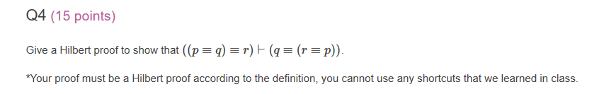 Q4 (15 points) Give a Hilbert proof to show that ((p | Chegg.com