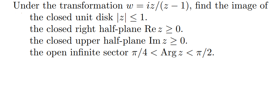 Solved Under the transformation w = iz/(z – 1), find the | Chegg.com