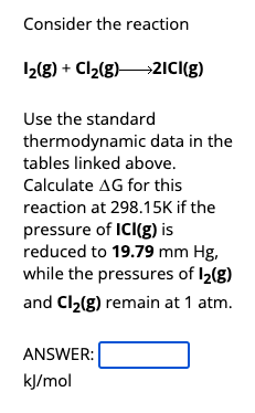Solved Consider the reaction I2( g)+Cl2( g) 2ICl(g) Use the | Chegg.com