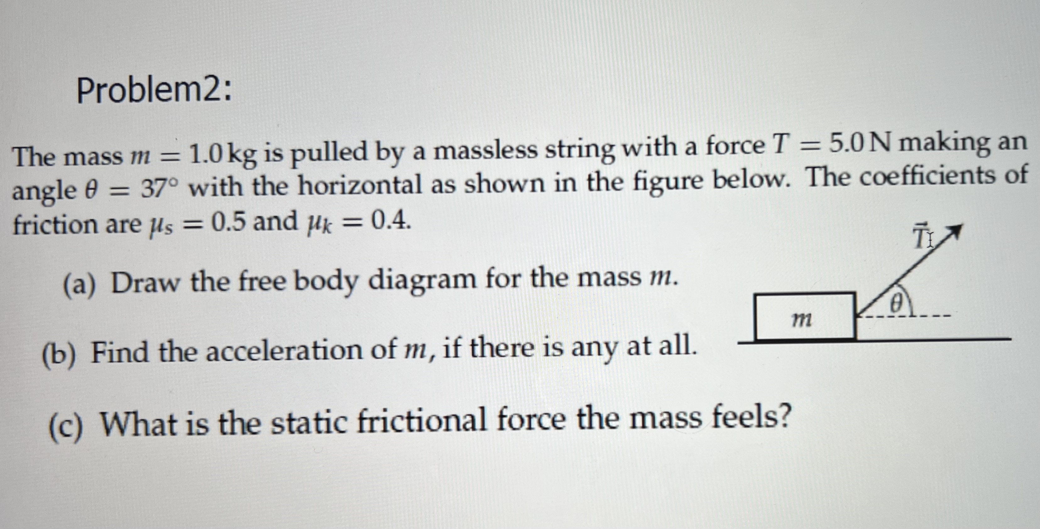 Solved The mass m=1.0 kg is pulled by a massless string with | Chegg.com