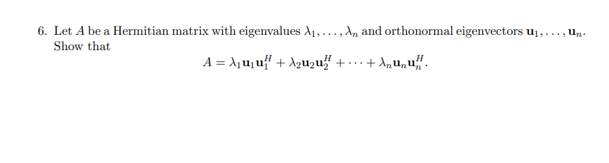 Solved . 6. Let A be a Hermitian matrix with eigenvalues | Chegg.com