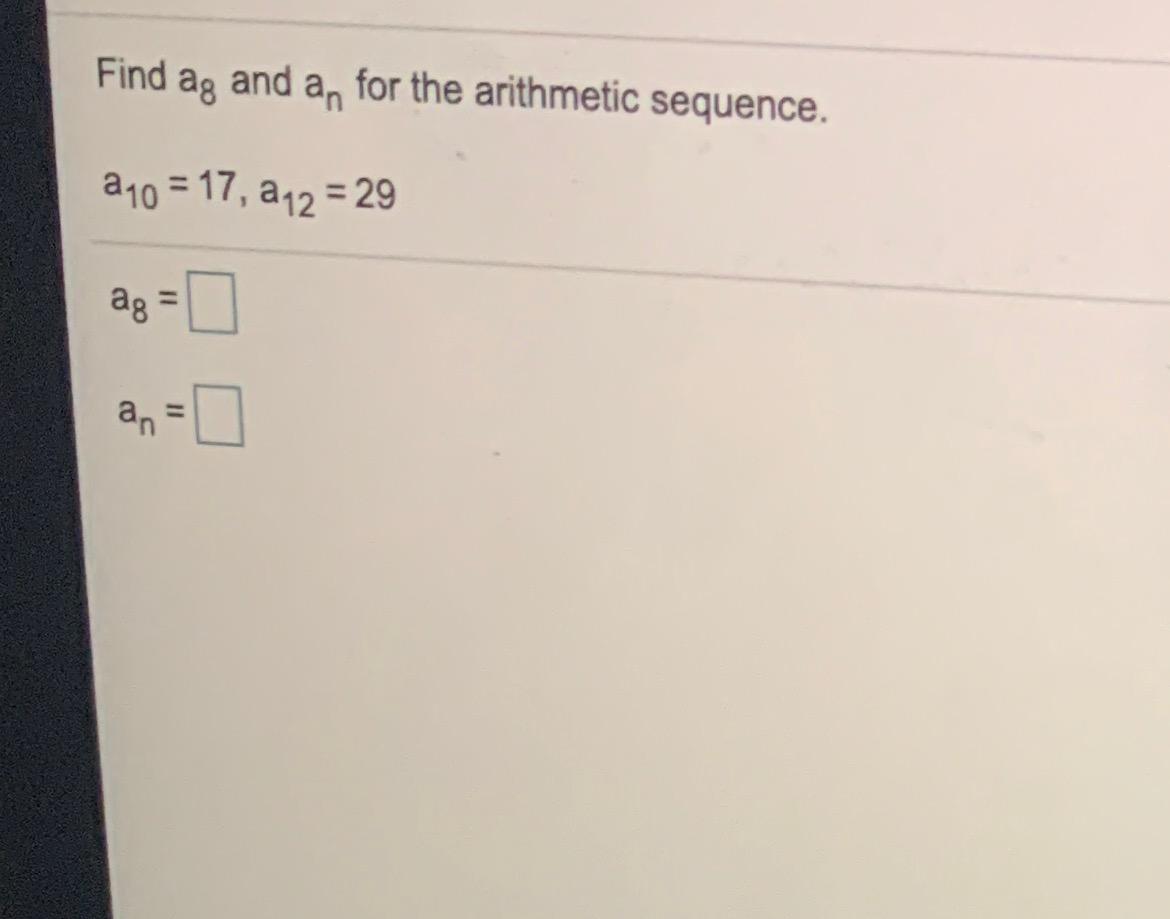Solved Find ag and an for the arithmetic sequence. a10=17, = | Chegg.com