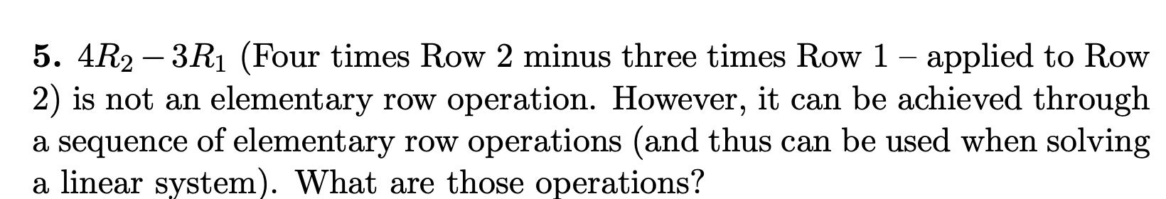 Solved 5. 4R2−3R1 (Four times Row 2 minus three times Row 1 | Chegg.com