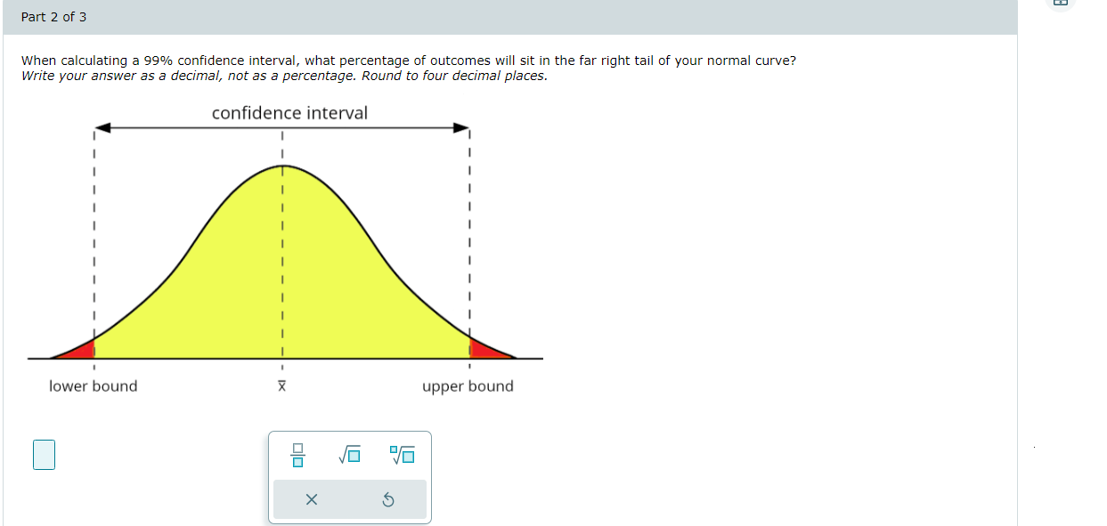 Solved When calculating a 99% confidence interval, what | Chegg.com
