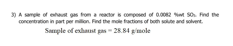 Solved 3) A sample of exhaust gas from a reactor is composed | Chegg.com