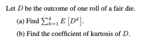Solved Let D be the outcome of one roll of a fair die. (a) | Chegg.com
