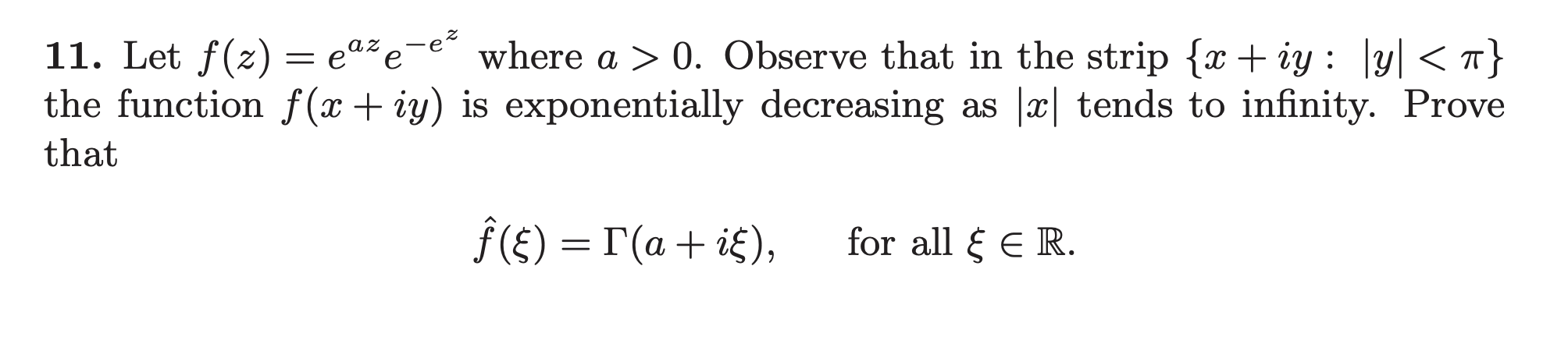 Solved 11. Let f(z)=eaze−ez where a>0. Observe that in the | Chegg.com