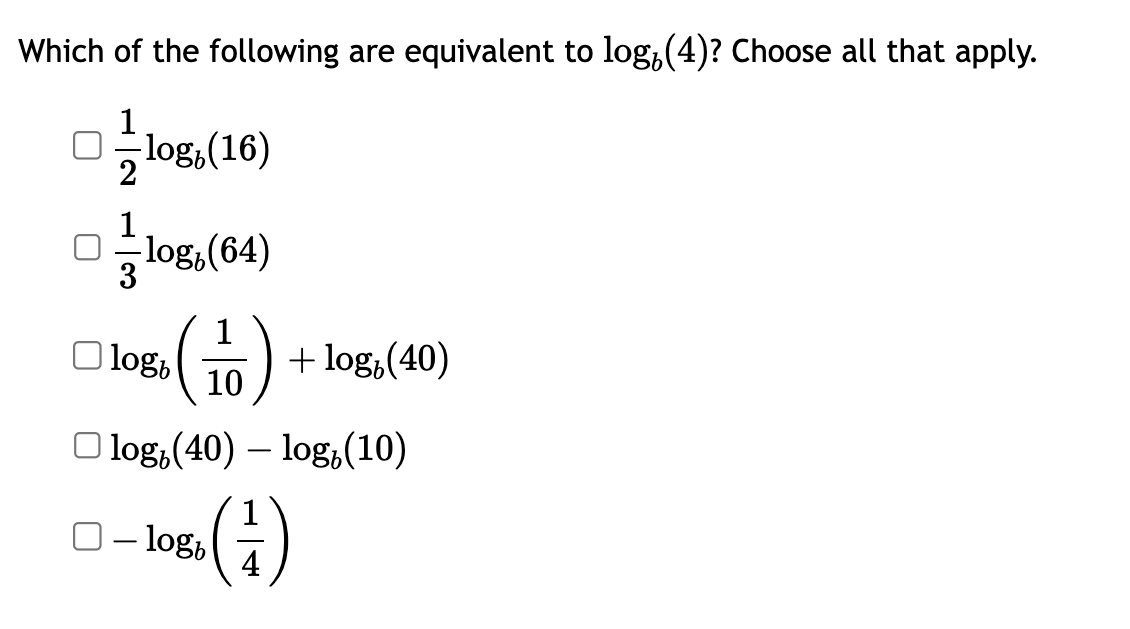 Solved Which of the following are equivalent to logb(4) ? | Chegg.com