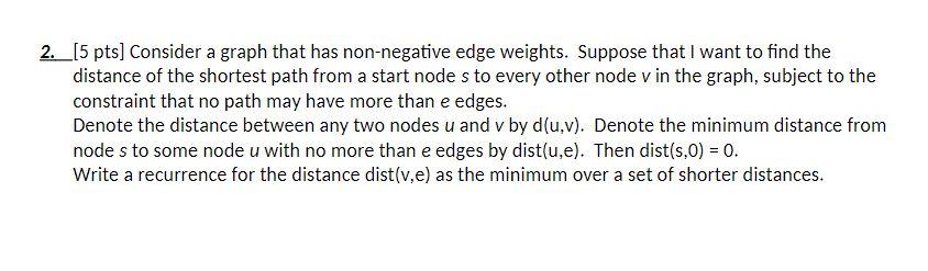 Solved 2. [5 pts] Consider a graph that has non-negative | Chegg.com