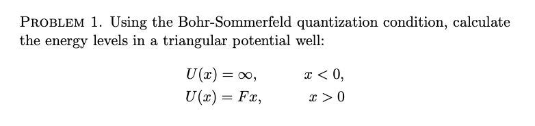 Solved PROBLEM 1. Using the Bohr-Sommerfeld quantization | Chegg.com Solved PROBLEM 1. Using the Bohr-Sommerfeld quantization | Chegg.com