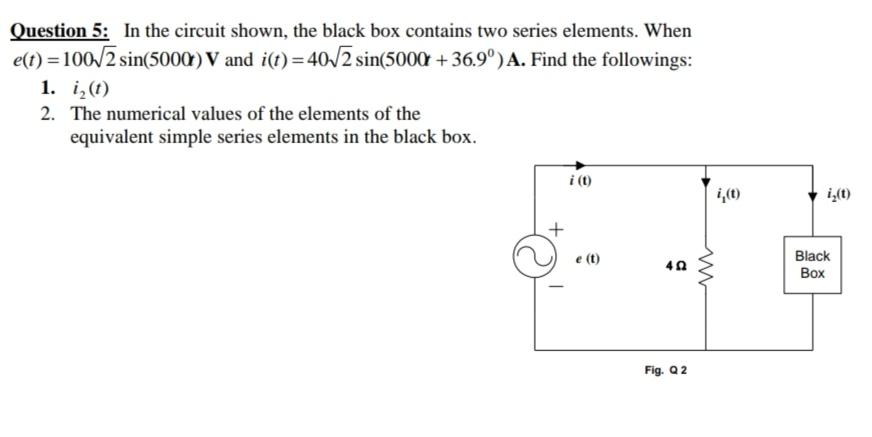 Solved Question 5: In the circuit shown, the black box | Chegg.com