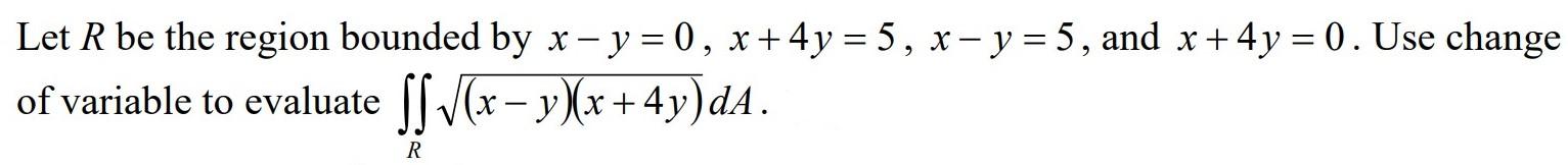Solved Let R be the region bounded by x - y = 0, x+4y = 5, x | Chegg.com