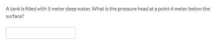 Solved A tank is filled with 5 meter deep water. What is the | Chegg.com