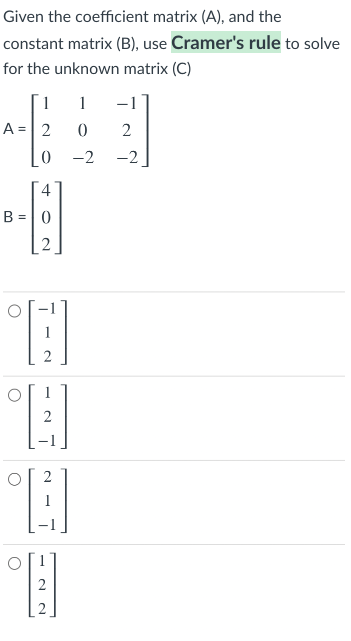 Solved Given the coefficient matrix (A), and the constant | Chegg.com