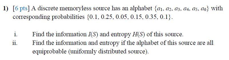 Solved 1) [6 pts] A discrete memoryless source has an | Chegg.com