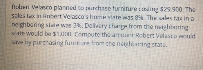 Solved Robert Velasco planned to purchase furniture costing | Chegg.com