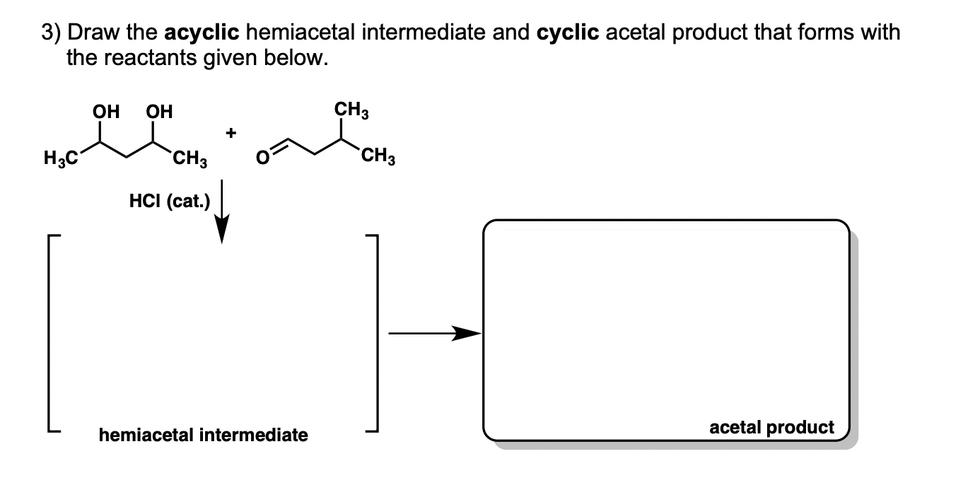 Solved 3) Draw the acyclic hemiacetal intermediate and | Chegg.com