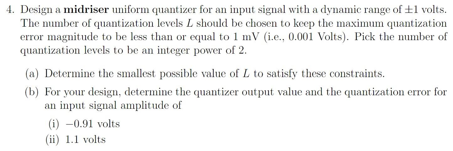 Solved 4. Design a midriser uniform quantizer for an input | Chegg.com