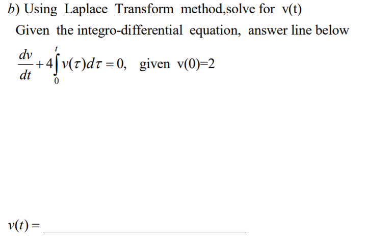 Solved b) Using Laplace Transform method,solve for v(t) | Chegg.com