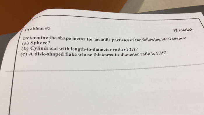 Solved Problem #5 3 marks) Determine the shape factor for | Chegg.com