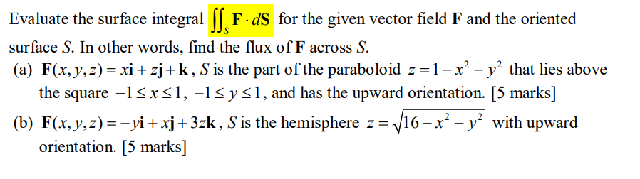 Solved Evaluate the surface integral ∬SF⋅dS for the given | Chegg.com