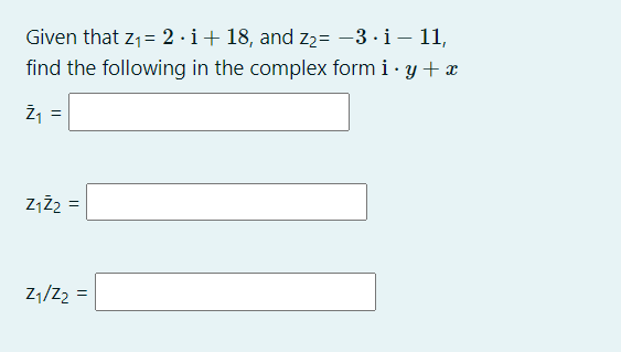 Solved Given that z1=2*i+18, ﻿and z2=-3*i-11,find the | Chegg.com