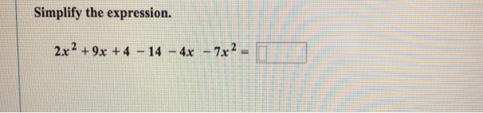 Solved Simplify the expression. 2x2 +9x + 4-14-4x -7x2-1 | Chegg.com