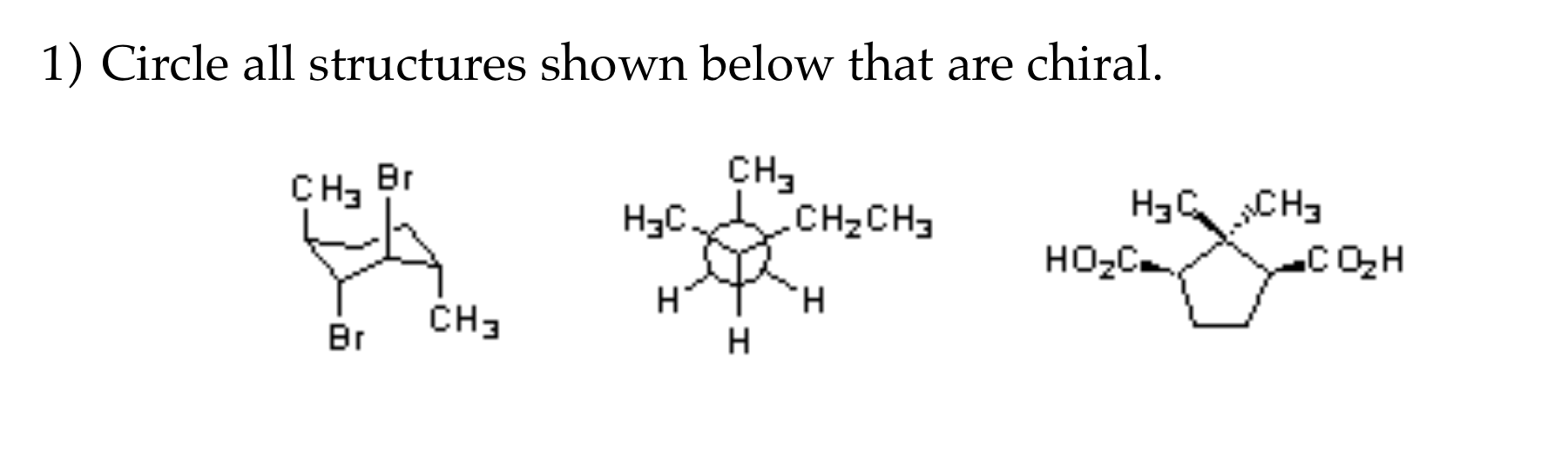 Solved 1) Circle all structures shown below that are chiral. | Chegg.com